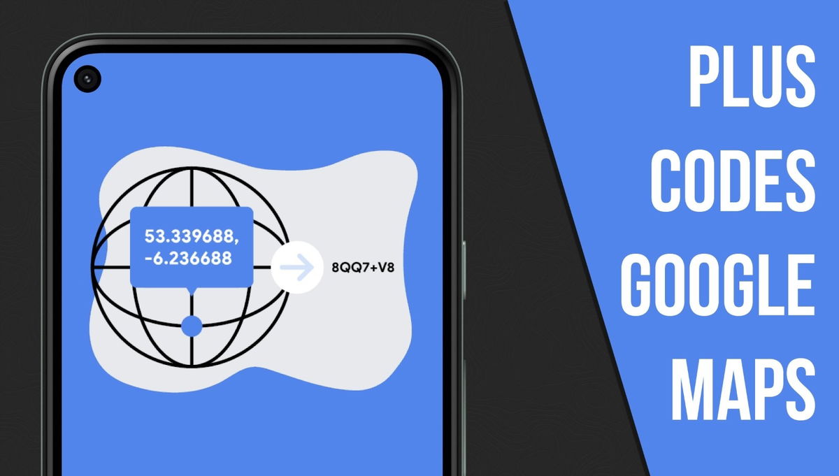 Plus codes de Google Maps: qué son y cómo usarlos